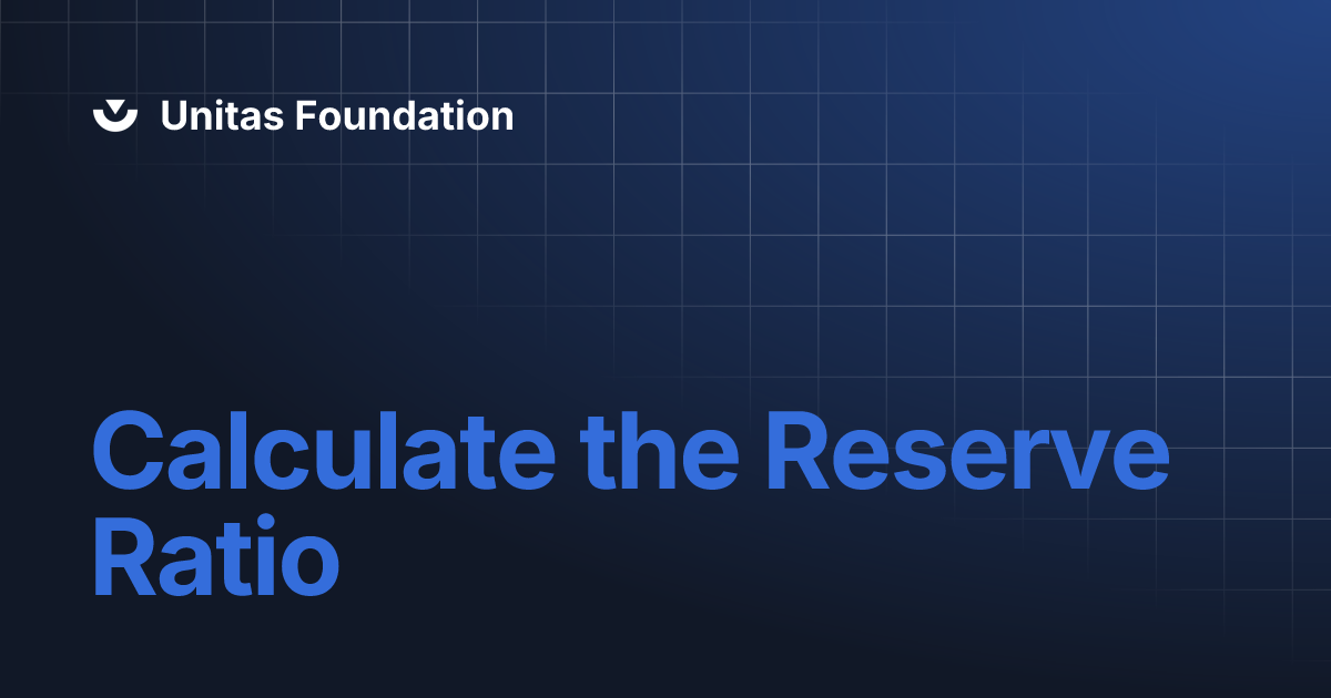 Calculate the Reserve Ratio | Unitas Foundation